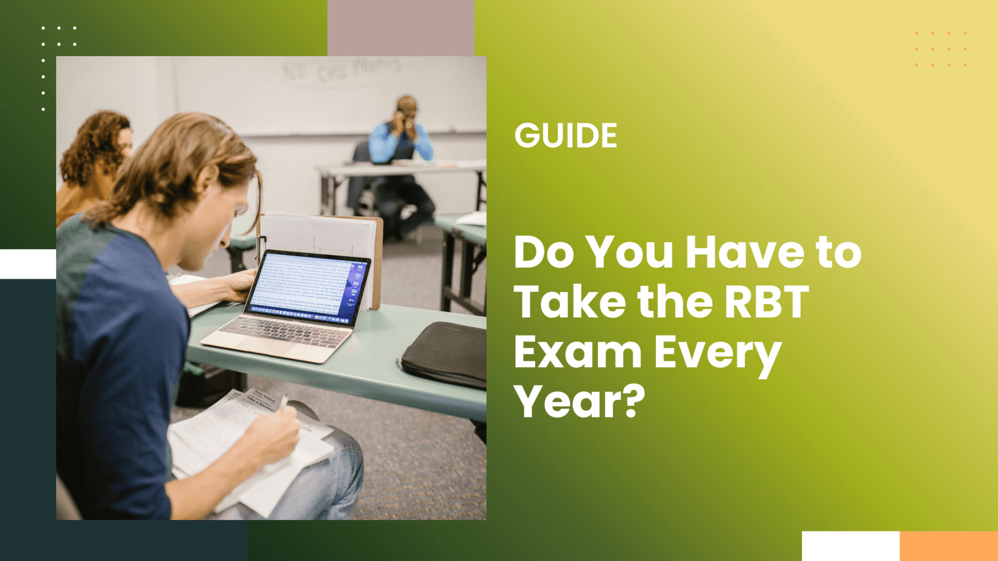 Do You Have To Take The RBT Exam Every Year? No, But There's A Caveat