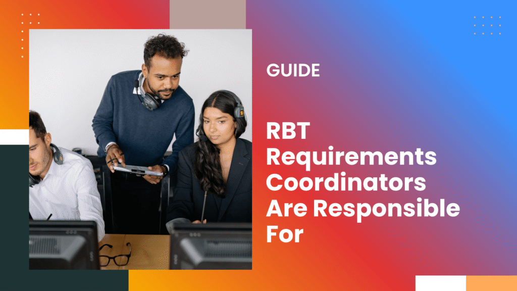 RBT Requirements Coordinators Are Responsible For?